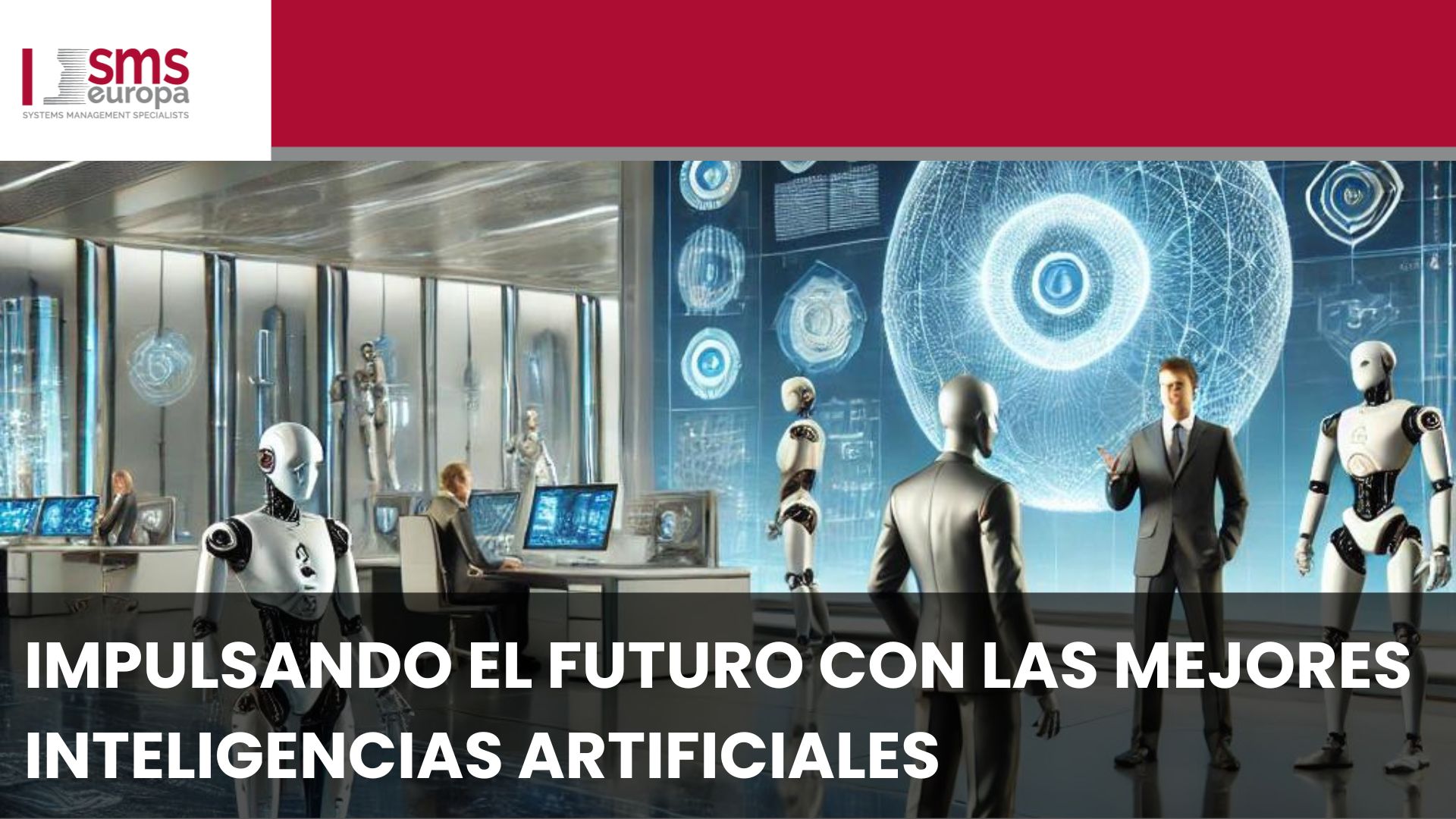 Impulsando el futuro con las mejores inteligencias artificiales - SMS Europa